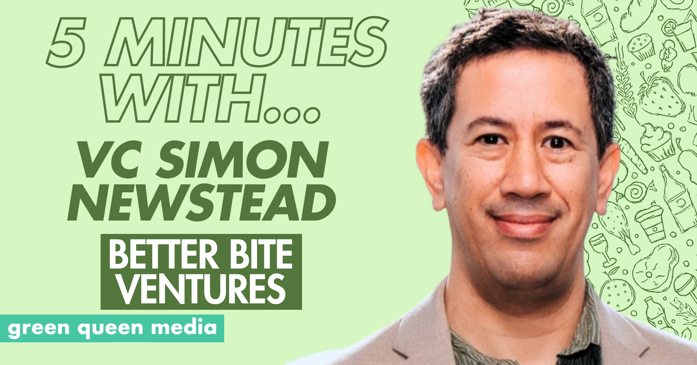 food-tech-vc-interview-better-bite-ventures-simon-newstead-social ...