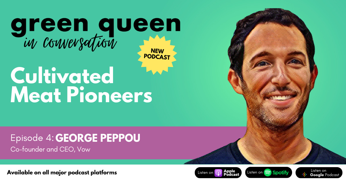 Green Queen in Conversation: Cultivated Meat Pioneers – George Peppou ...
