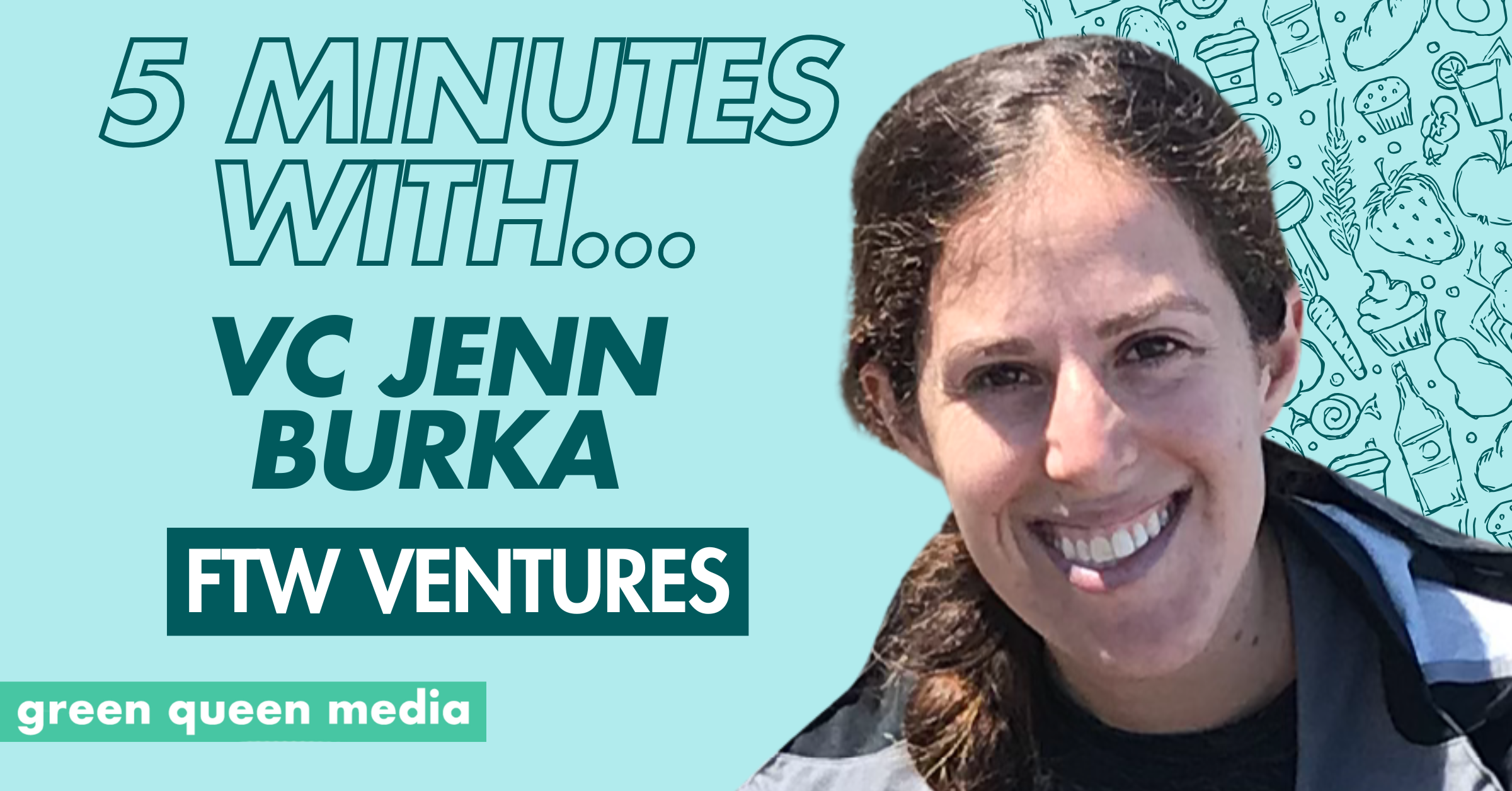 5 Minutes with A Future Food VC: FTW Ventures's Jenn Burka